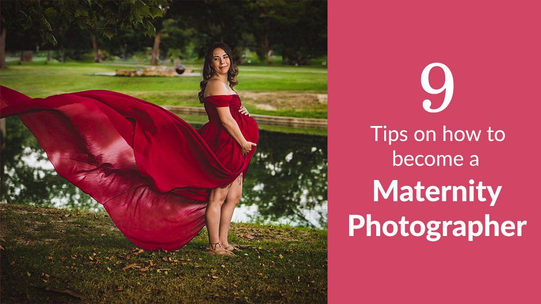 9 Tips How To become A Pro Maternity Photographer